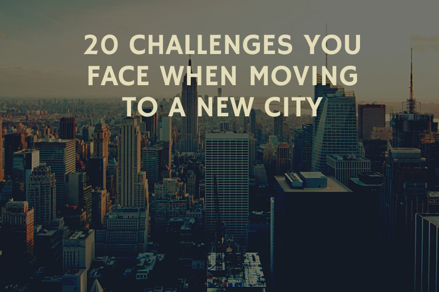 20 Challenges You Face When Moving To A New City - Hope Reconnect
