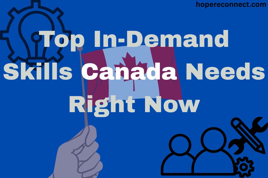 Top 7 In-Demand Skills Canada Needs Right Now - Hope Reconnect